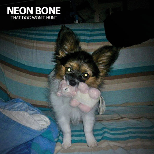 Neon Bone - That Dog Won't Hunt LP – Monster Zero Records